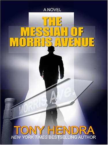 The Messiah of Morris Avenue: Hendra, Tony: 9780786287215: Amazon.com ...