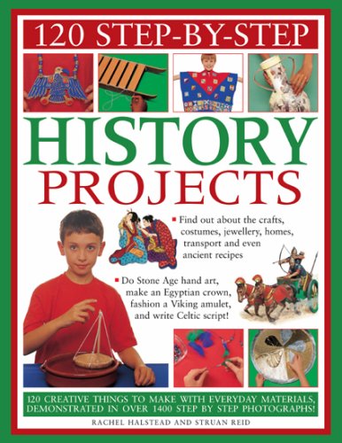 120 Step-by-Step History Projects: Bring the past into the present with ...