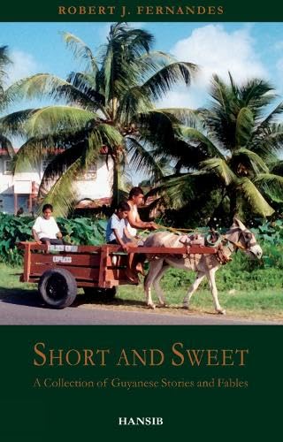 Short and Sweet: A Collection of Guyanese Stories and Fables: Amazon.co ...
