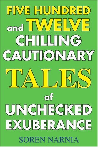 Buy Five Hundred and Twelve Chilling Cautionary Tales of Unchecked ...