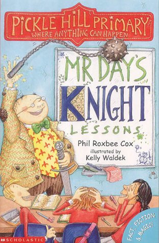 Mr.Day's Knight Lessons (Pickle Hill Primary): Phil Roxbee Cox, Kelly ...