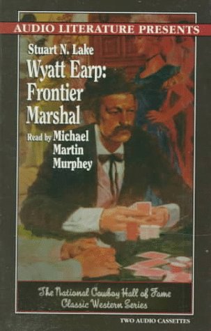 Wyatt Earp: Frontier Marshal: Lake, Stuart N., Murphey, Michael Martin ...
