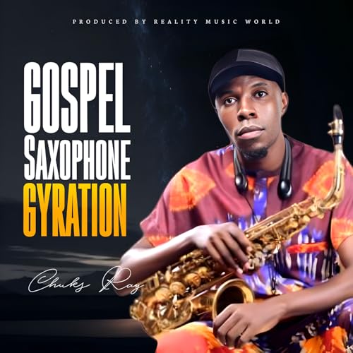 Gospel Saxophone Jyration by Chuks Ray on Amazon Music - Amazon.com