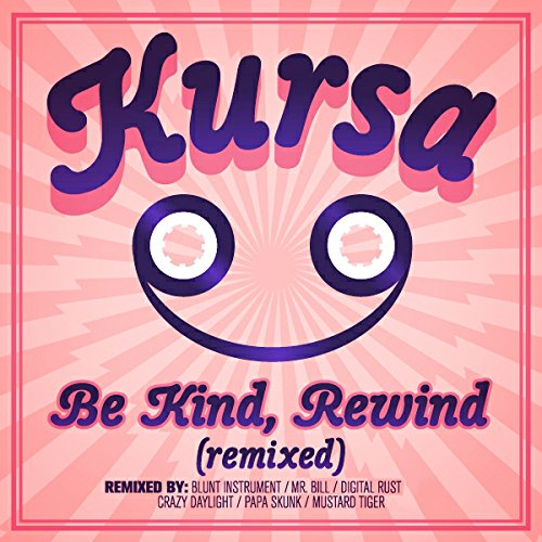 Play Be Kind, Rewind Remixed by Kursa on Amazon Music