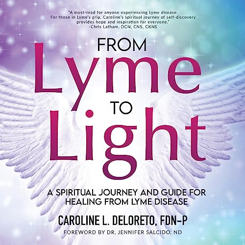 Amazon.com: From Lyme to Light: A Spiritual Journey and Guide for Healing from Lyme Disease ...