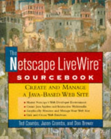 The Netscape LiveWire Sourcebook: Create and Manage a Java-Based Web Site: Coombs, Ted, Coombs ...
