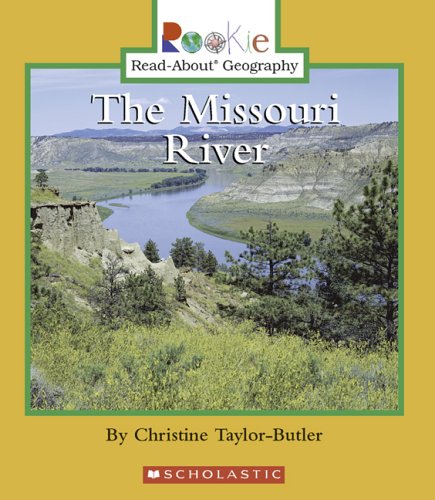 The Missouri River (Rookie Read-About Geography): Taylor-Butler ...