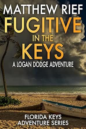 Fugitive in the Keys: A Logan Dodge Adventure (Florida Keys Adventure ...