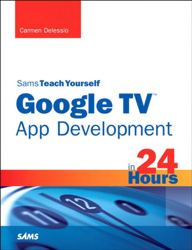 Amazon.com: Sams Teach Yourself Google TV App Development in 24 Hours (Sams Teach Yourself ...