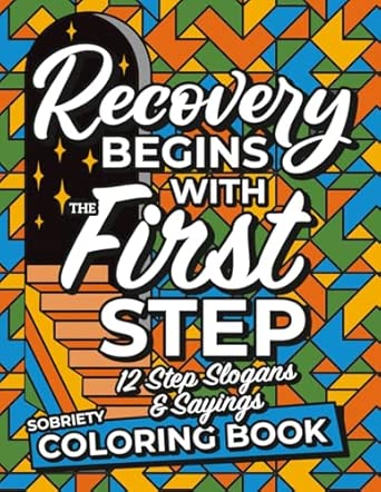 Recovery Begins with the First Step | Sobriety Coloring Book: A Twelve ...