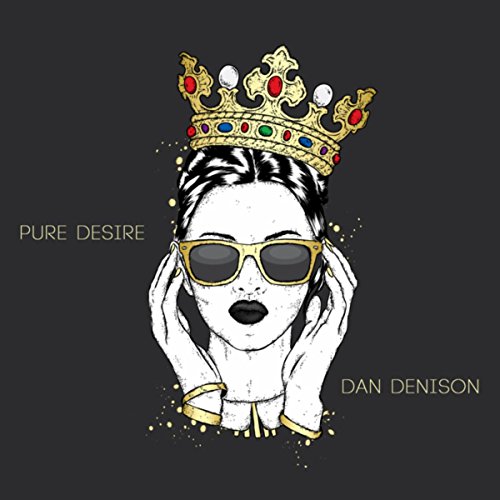 Play Pure Desire by Dan Denison on Amazon Music