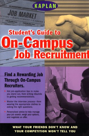 Kaplan Student's Guide to on-Campus Job Recruitment: Kaplan ...