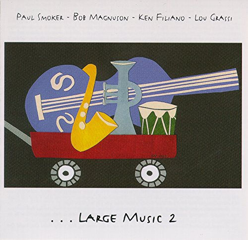 Paul Smoker, Bob Magnuson, Ken Filiano, Lou Grassi - ... Large Music 2 ...