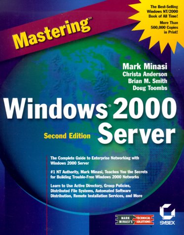 Mastering Windows 2000 Server: Minasi, Mark; Anderson, Christa; Smith, Brian M.;: 9780782127744 ...