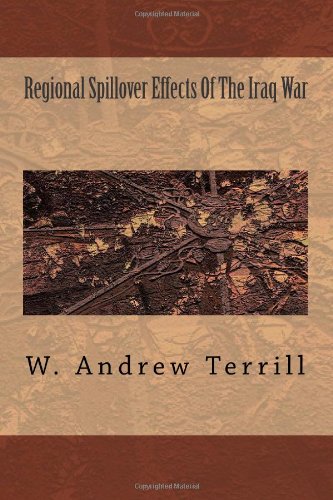 Regional Spillover Effects Of The Iraq War: Terrill, W. Andrew ...