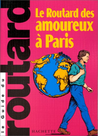 Guides Routard - Paris En Amoreus: 2000-1 (Guides Routard): Le Routard ...