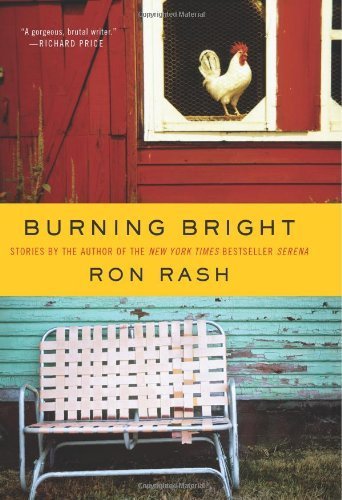 Burning Bright: Stories By Ron Rash: -Author-: Amazon.com: Books