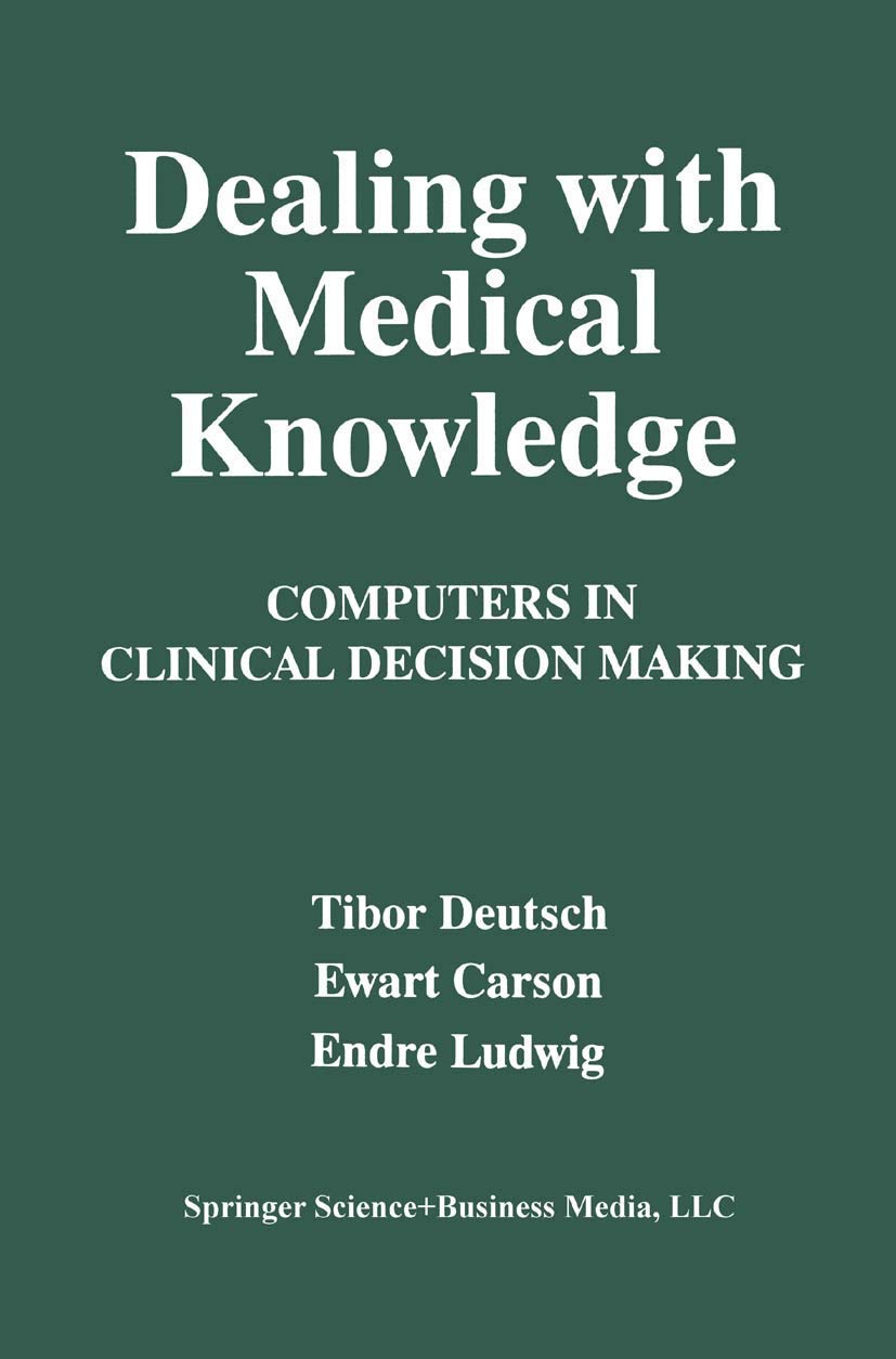 Dealing with Medical Knowledge: Computers in Clinical Decision Making ...