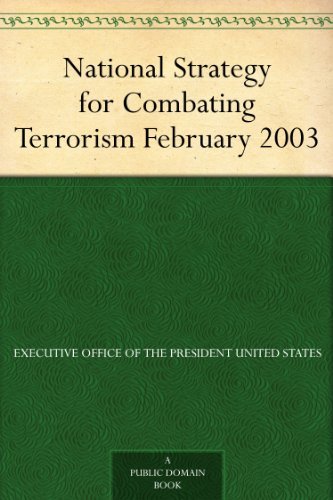 National Strategy for Combating Terrorism February 2003 - Kindle ...