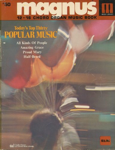 Magnus 12-16 Chord Organ Music Book: #50 Today's Top Thirty Popular ...