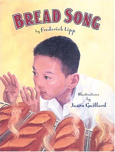 Bread Song: Lipp, Frederick, Gaillard, Jason: 9781593360009: Amazon.com ...