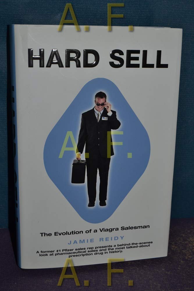Hard Sell: The Evolution of a Viagra Salesman: Reidy, Jamie ...