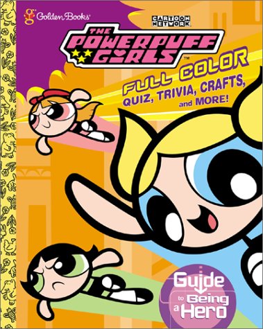 The Powerpuff Girls Guide to Being a Superhero (Powerpuff Girls (Golden ...