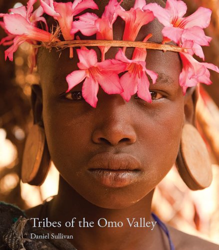 Tribes of the Omo Valley: Daniel Sullivan, Daniel Sullivan ...