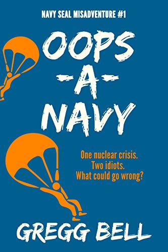 Oops-A-Navy (Navy SEAL Misadventure Book 1) - Kindle edition by Bell ...