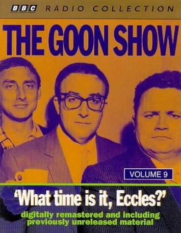 The Goon Show Classics: What Time is it, Eccles? (Previously Volume 9 ...