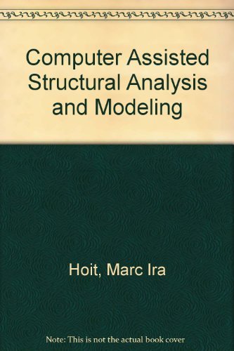 Computer Assisted Structural Analysis and Modeling: Hoit, Marc Ira ...
