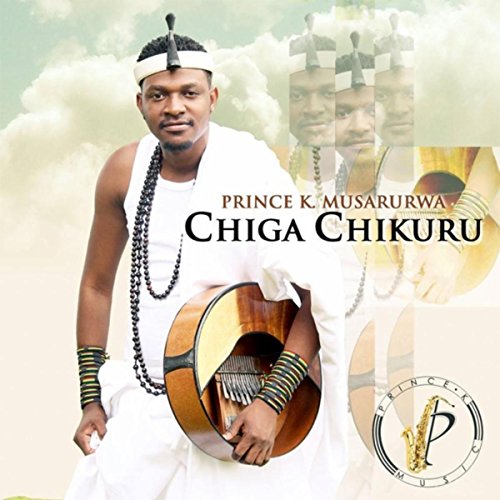 Amazon.com: Chiga Chikuru : Prince K. Musarurwa: Digital Music
