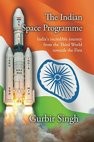 The Indian Space Programme 2017: India's incredible journey from the ...