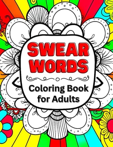 Swear Words: Coloring Book for Adults - A Sweary, Inappropriate, and ...