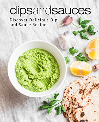 Amazon.com: Dips and Sauces: Discover Delicious Dip and Sauce Recipes ...