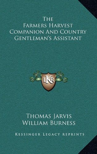 The Farmers Harvest Companion And Country Gentleman's Assistant: Jarvis ...