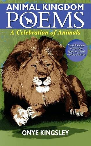 Amazon.com: ANIMAL KINGDOM POEMS: 9780956941541: onye, kingsley N: Books