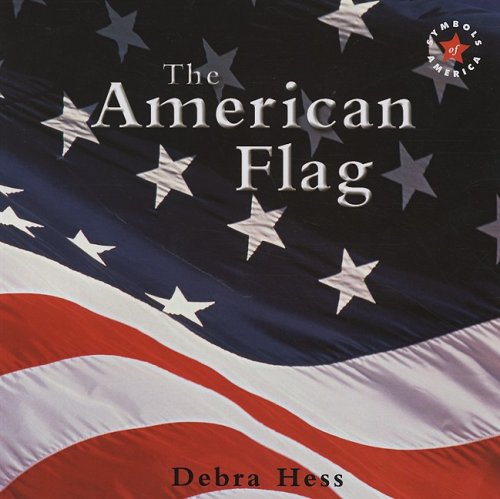 The American Flag (Symbols of America, 1): Hess, Debra: 9780761433897 ...