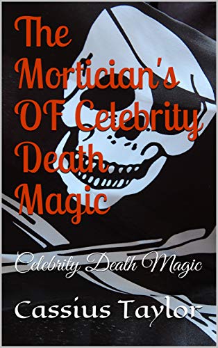 The Mortician's OF Celebrity Death Magic: Celebrity Death Magic (CDM ...