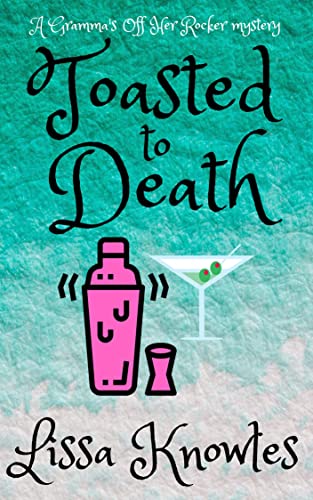 Toasted to Death: An intriguing mystery continues, can Gramma cope ...