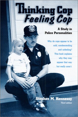 Thinking Cop, Feeling Cop: A Study in Police Personalities: Hennessy ...