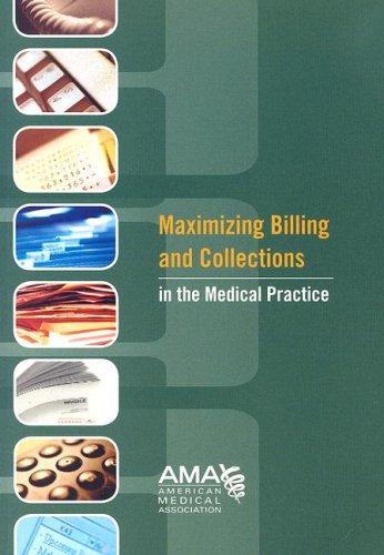 Maximizing Billing and Collections in the Medical Practice ...