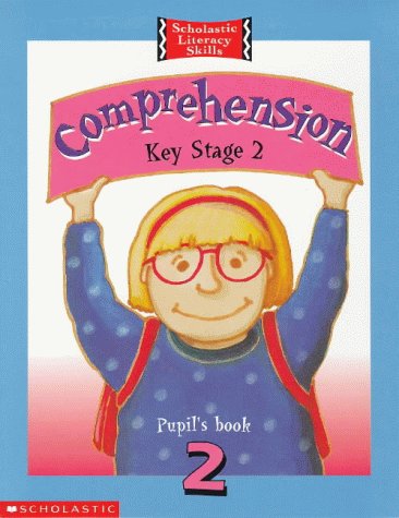 Comprehension: Pupil's Book 2 Key stage 2 Scholastic Literacy Skills ...