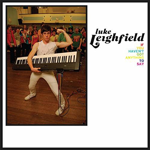 Play If You Haven't Got Anything to Say by Luke Leighfield on Amazon Music