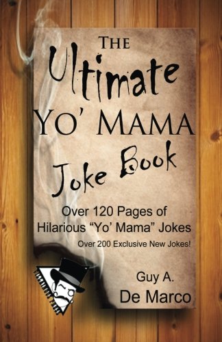 The Ultimate "Yo' Mama" Joke Book (Ultimate Joke Books): De Marco, Guy ...