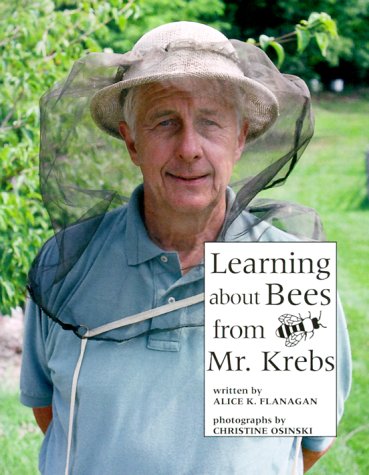Learning About Bees from Mr. Krebs (Our Neighborhood): Flanagan, Alice ...