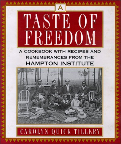 A Taste of Freedom: A Cookbook With Recipes and Remembrances from the ...