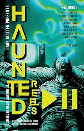 Haunted Reels 2: More Stories from the Minds of Professional Filmmakers ...