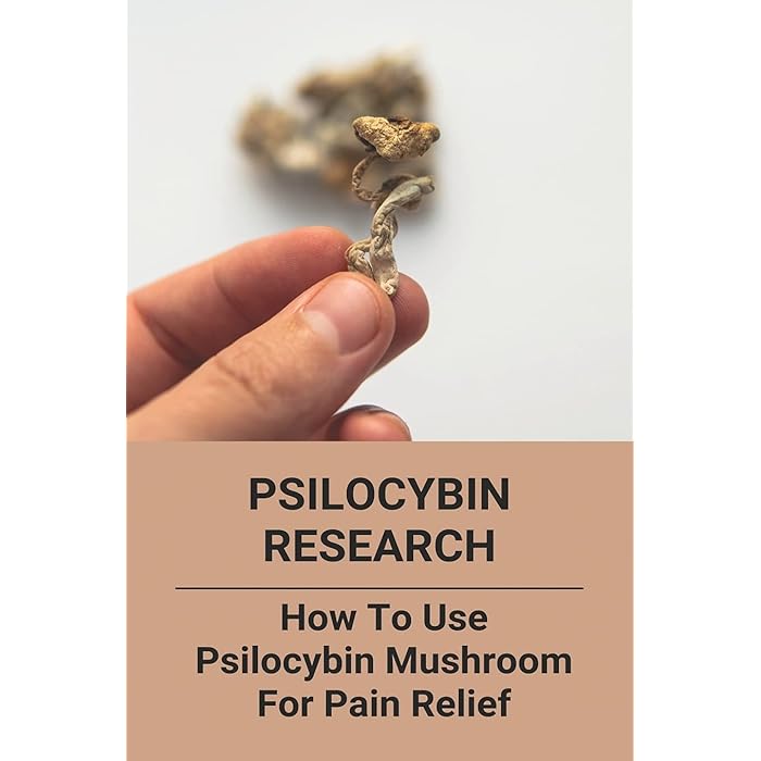 Buy Psilocybin Research: How To Use Psilocybin Mushroom For Pain Relief ...