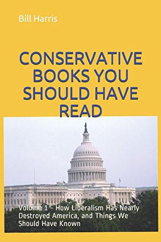 CONSERVATIVE BOOKS YOU SHOULD HAVE READ: Volume 1 - How Liberalism Has ...